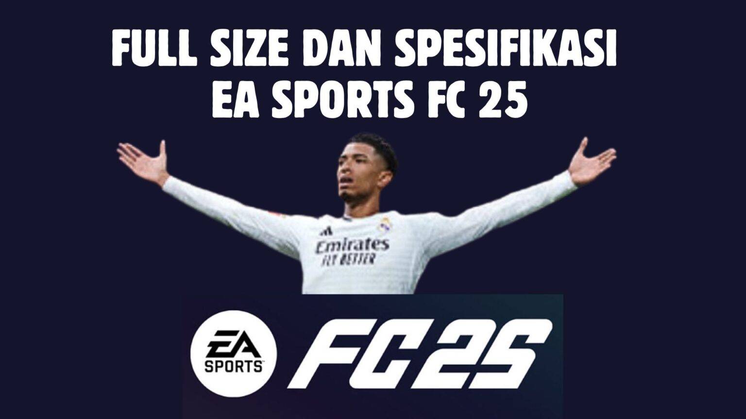 Full Size dan Spesifikasi EA Sports FC 25 - Lapakreload News